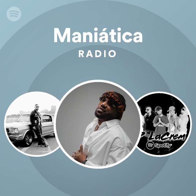 Maniática Radio - playlist by Spotify | Spotify