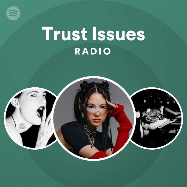 Trust Issues Radio - playlist by Spotify | Spotify
