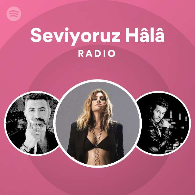 Seviyoruz Hâlâ Radio - playlist by Spotify | Spotify