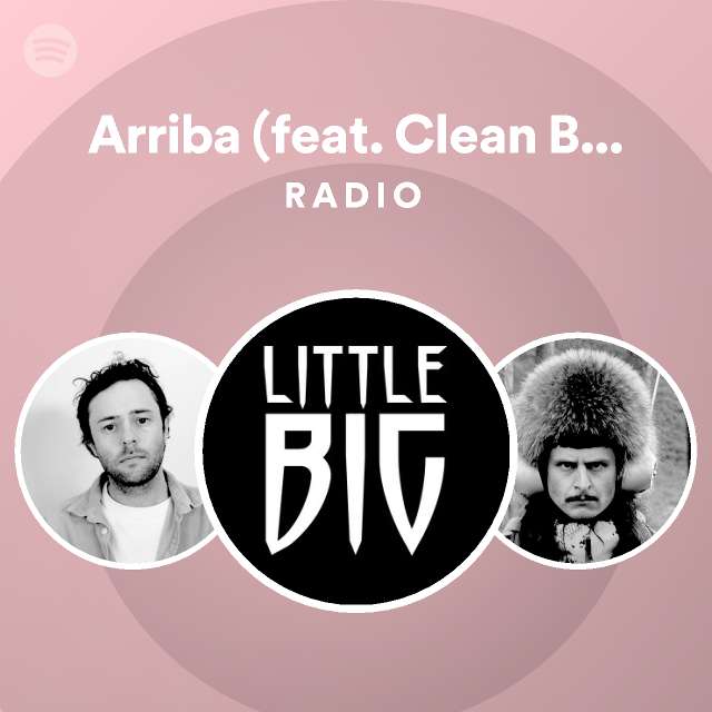 Arriba (feat. Clean Bandit) Radio - playlist by Spotify | Spotify