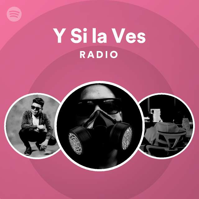 Y Si la Ves Radio - playlist by Spotify | Spotify