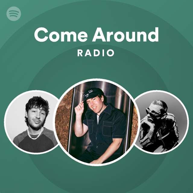 Come Around Radio - playlist by Spotify | Spotify