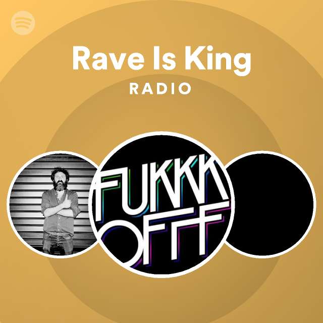 Rave Is King Radio - playlist by Spotify | Spotify
