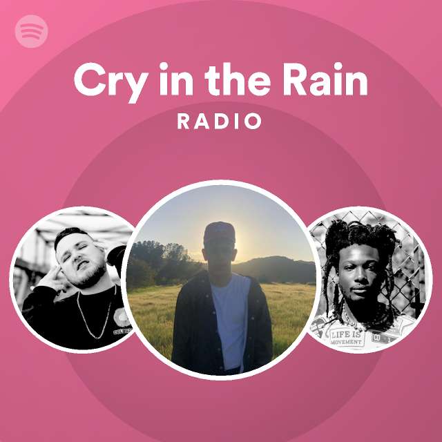 Cry in the Rain Radio - playlist by Spotify | Spotify