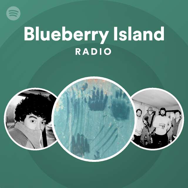 Blueberry Island Radio - playlist by Spotify | Spotify