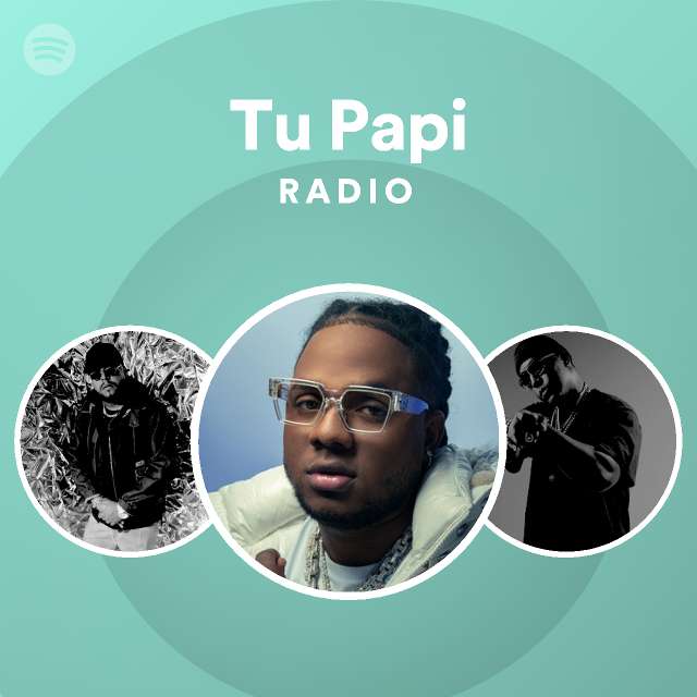 Tu Papi Radio - playlist by Spotify | Spotify