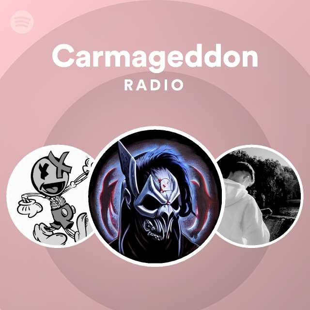 Carmageddon Radio - playlist by Spotify | Spotify