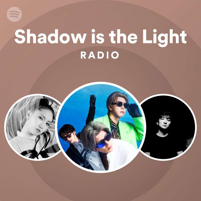 Shadow is the Light Radio - playlist by Spotify | Spotify