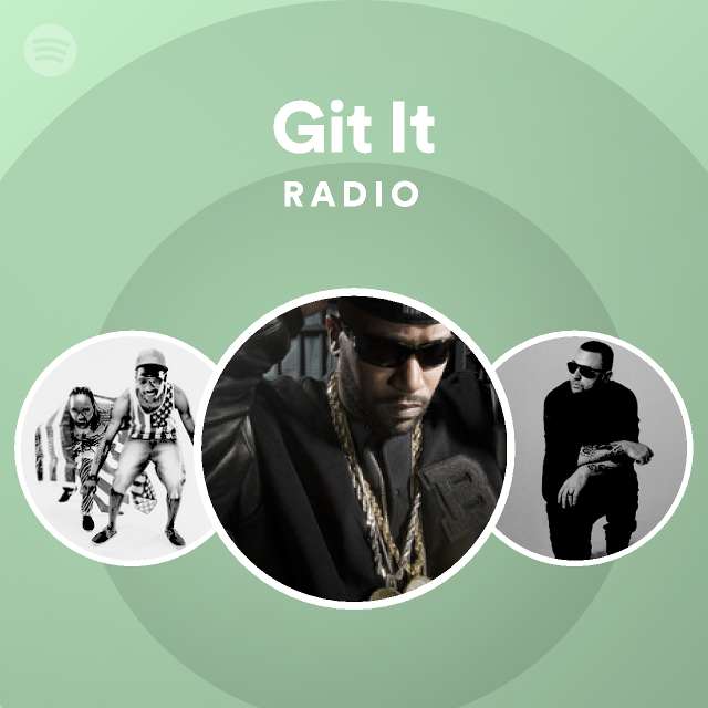 Git It Radio - playlist by Spotify | Spotify