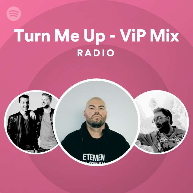 Turn Me Up - ViP Mix Radio - playlist by Spotify | Spotify