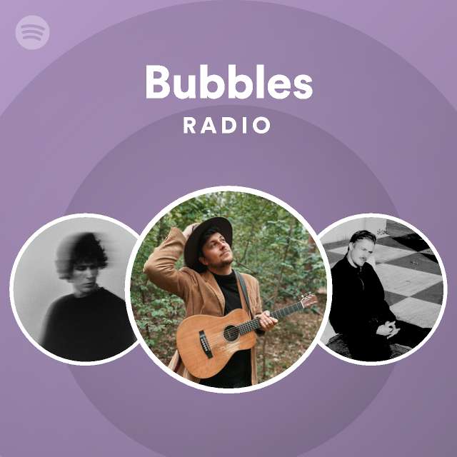 Bubbles Radio - playlist by Spotify | Spotify