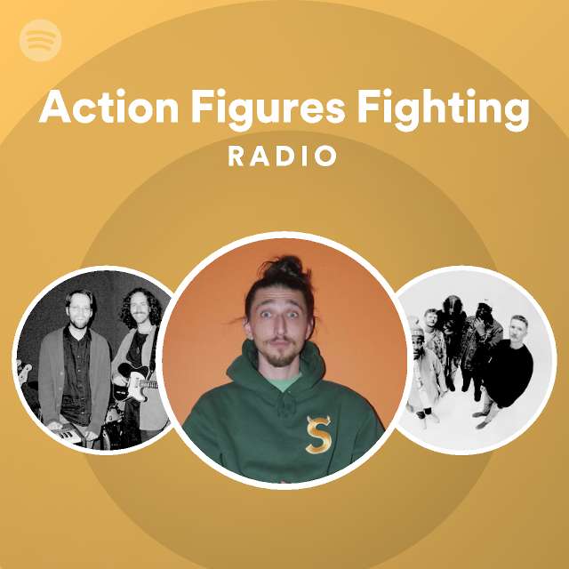 Action Figures Fighting Radio - playlist by Spotify | Spotify