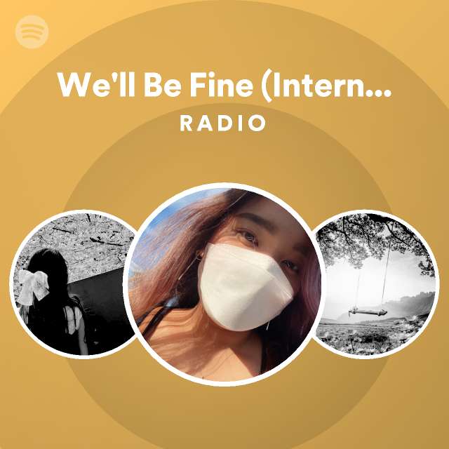 We'll Be Fine (International Version) Radio - playlist by Spotify | Spotify