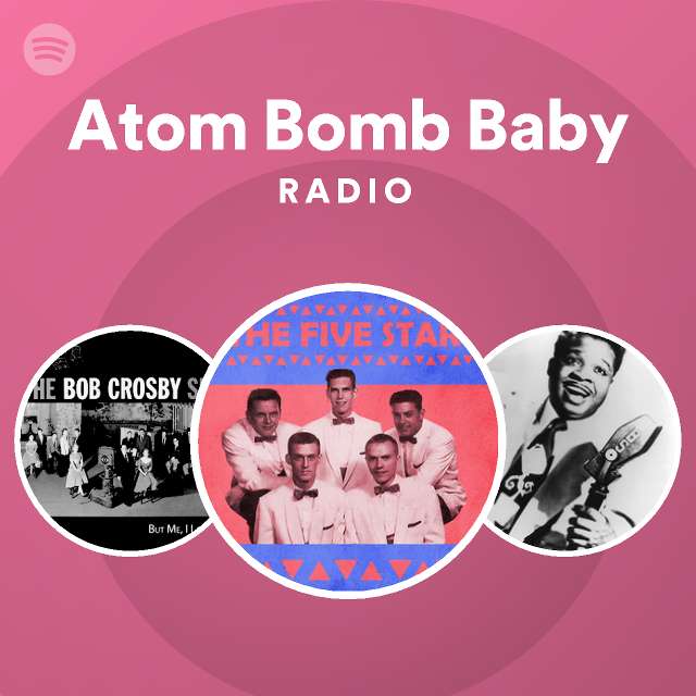 Atom Bomb Baby Radio - playlist by Spotify | Spotify