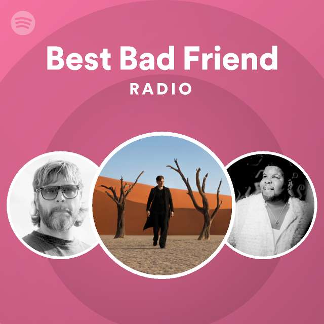 Best Bad Friend Radio | Spotify Playlist