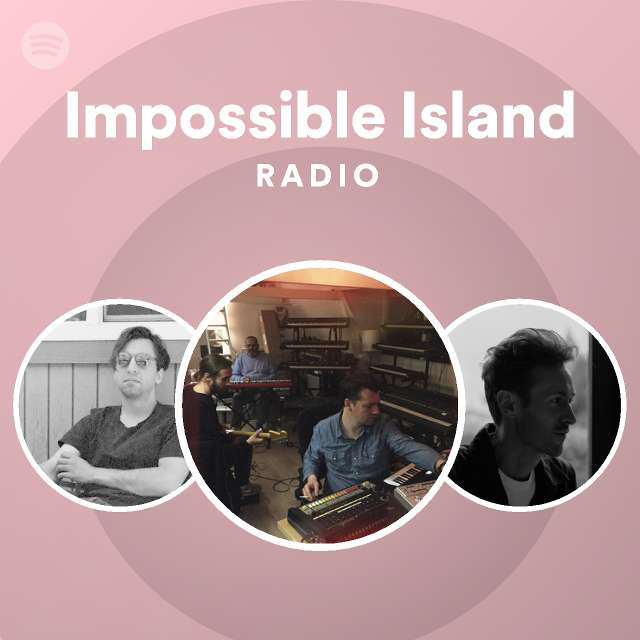 Impossible Island Radio - playlist by Spotify | Spotify