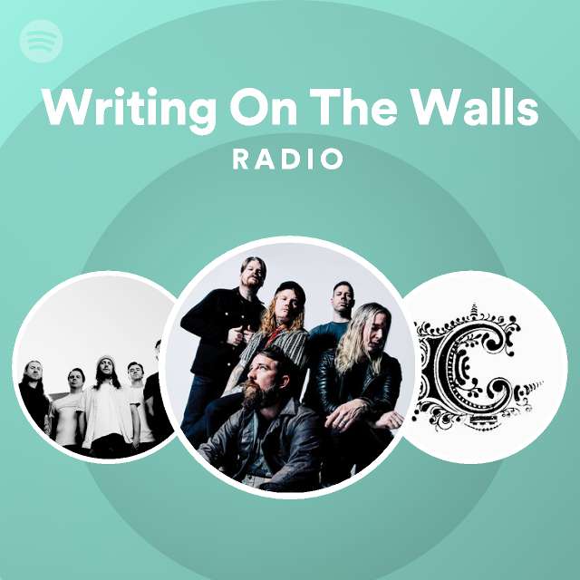 Writing On The Walls Radio - playlist by Spotify | Spotify