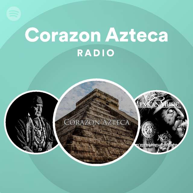 Corazon Azteca Radio - playlist by Spotify | Spotify