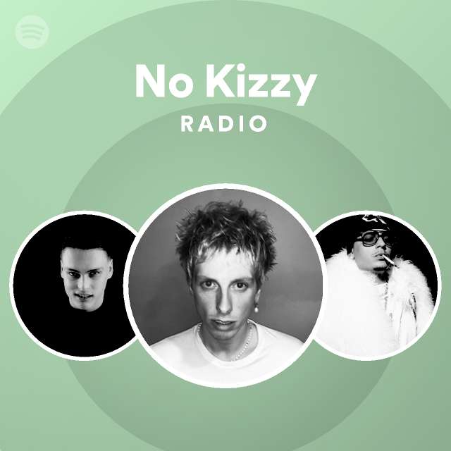 No Kizzy Radio - playlist by Spotify | Spotify