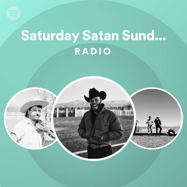 Saturday Satan Sunday Saint Radio - playlist by Spotify | Spotify