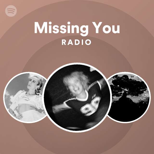 Missing You Radio - playlist by Spotify | Spotify