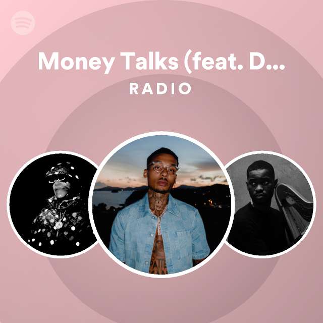 Money Talks (feat. Dave) Radio - playlist by Spotify | Spotify