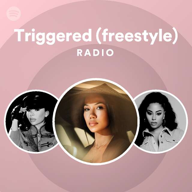 Triggered (freestyle) Radio - playlist by Spotify | Spotify