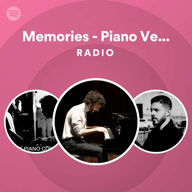 Memories - Piano Version Radio - playlist by Spotify | Spotify