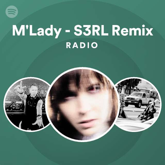 M'Lady - S3RL Remix Radio - playlist by Spotify | Spotify