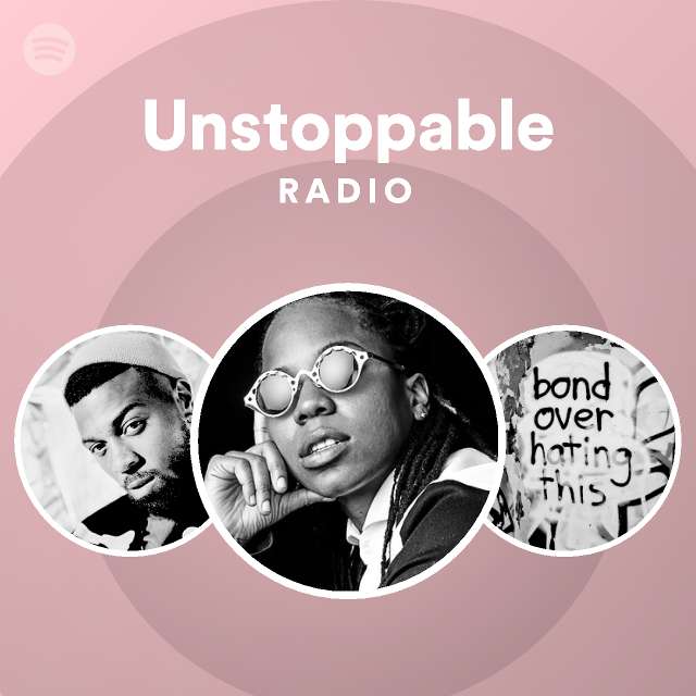 Unstoppable Radio - playlist by Spotify | Spotify