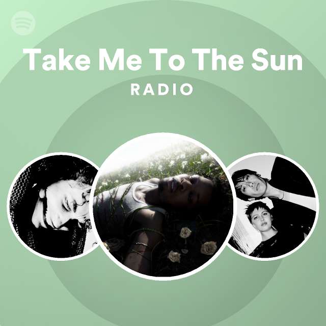Take Me To The Sun Radio - playlist by Spotify | Spotify