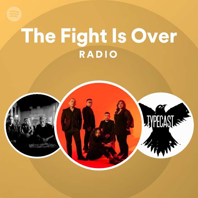 The Fight Is Over Radio - playlist by Spotify | Spotify