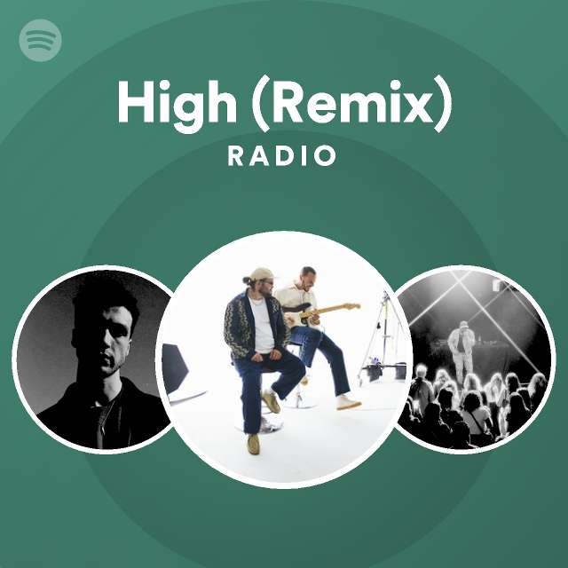 High (Remix) Radio - playlist by Spotify | Spotify