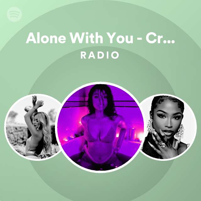 Alone With You - Creative Ades Remix Radio - playlist by Spotify | Spotify
