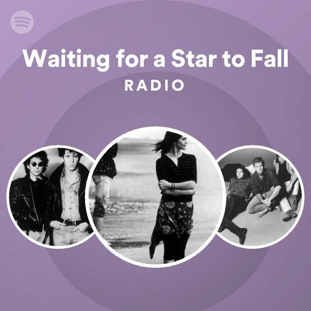 Waiting for a Star to Fall Radio - playlist by Spotify | Spotify