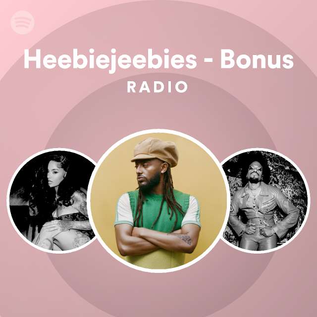 Heebiejeebies - Bonus Radio - playlist by Spotify | Spotify