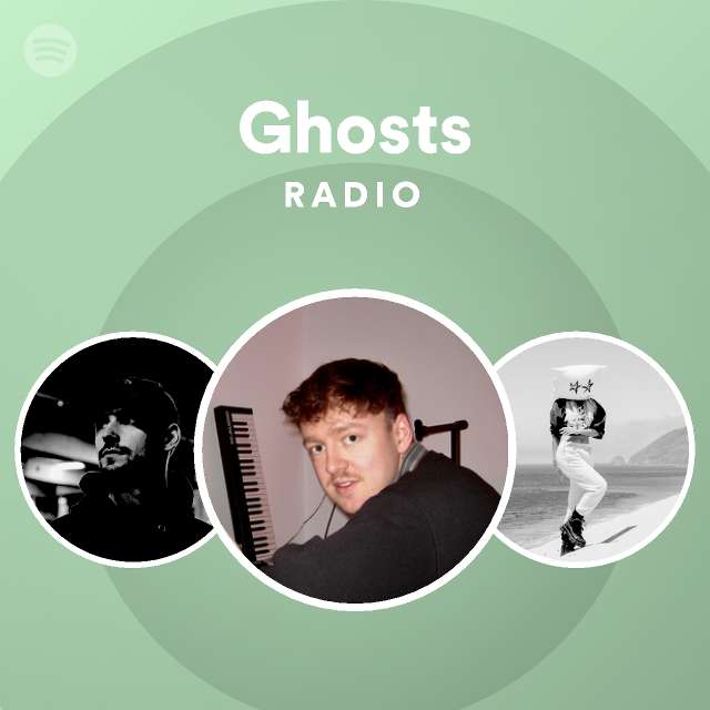 Ghosts Radio - playlist by Spotify | Spotify