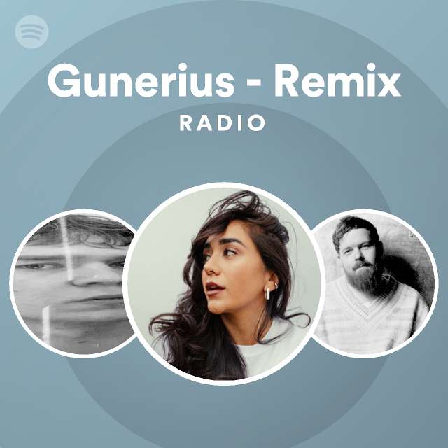 Gunerius - Remix Radio - playlist by Spotify | Spotify