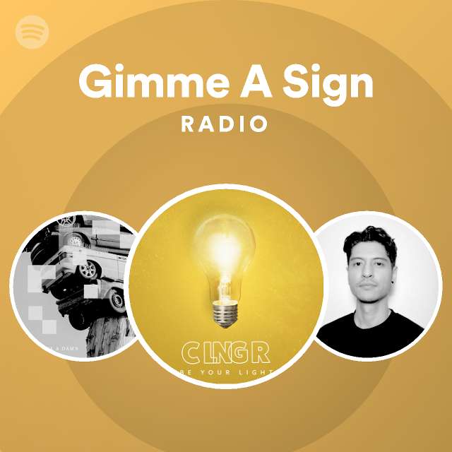 Gimme A Sign Radio - playlist by Spotify | Spotify