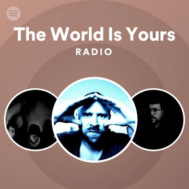 The World Is Yours Radio | Spotify Playlist