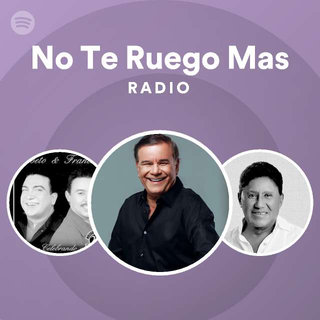 No Te Ruego Mas Radio - playlist by Spotify | Spotify