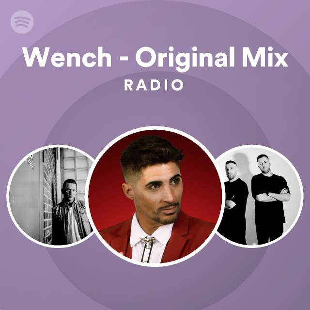 Wench - Original Mix Radio | Spotify Playlist