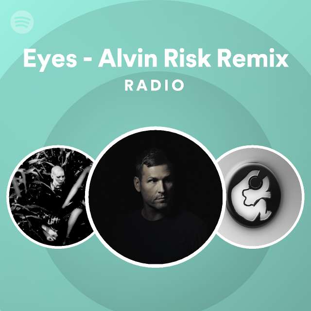 Eyes - Alvin Risk Remix Radio | Spotify Playlist