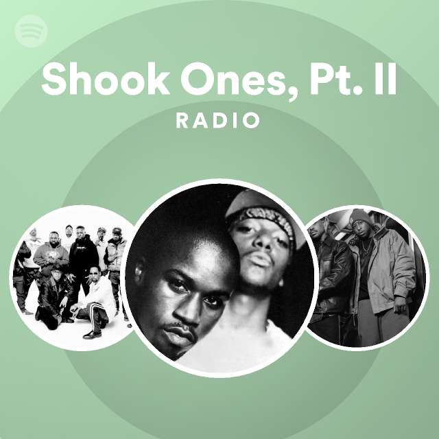 Shook Ones, Pt. II Radio - playlist by Spotify | Spotify