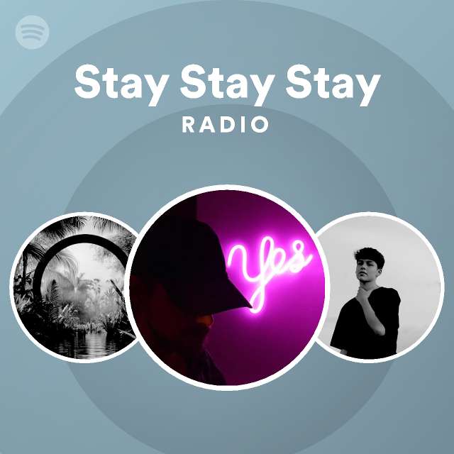 Stay Stay Stay Radio - playlist by Spotify | Spotify