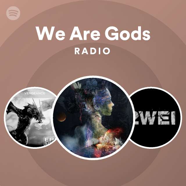We Are Gods Radio - playlist by Spotify | Spotify