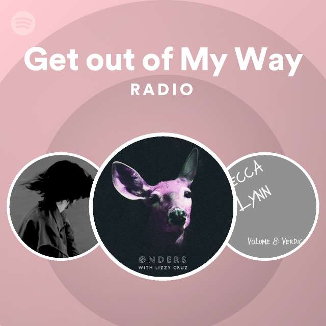 Get out of My Way Radio - playlist by Spotify | Spotify
