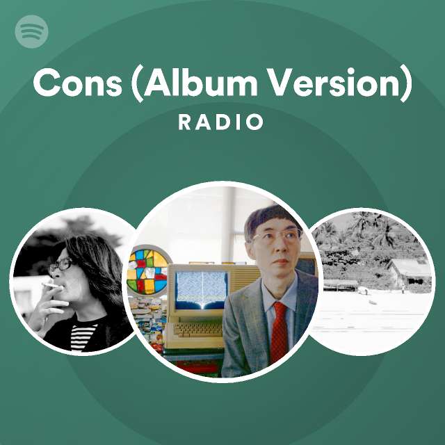 Cons (Album Version) Radio - playlist by Spotify | Spotify