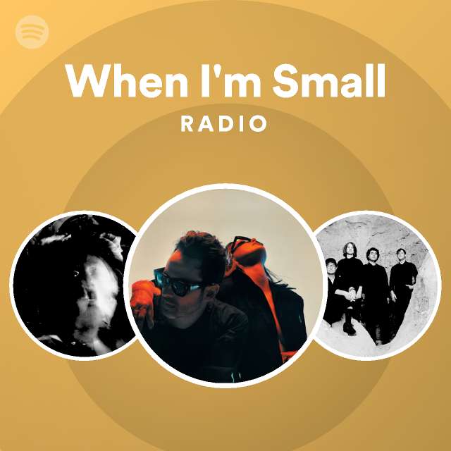 When I'm Small Radio - playlist by Spotify | Spotify
