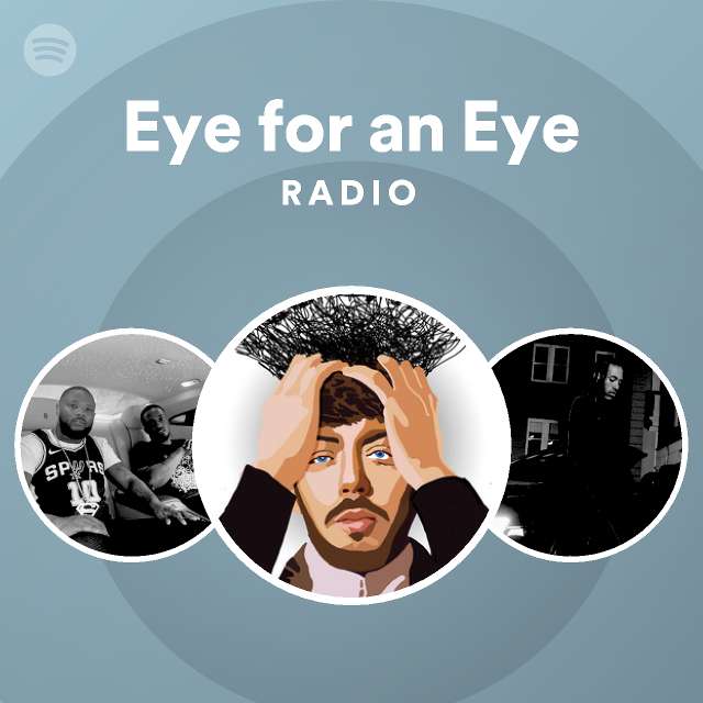 Eye for an Eye Radio - playlist by Spotify | Spotify